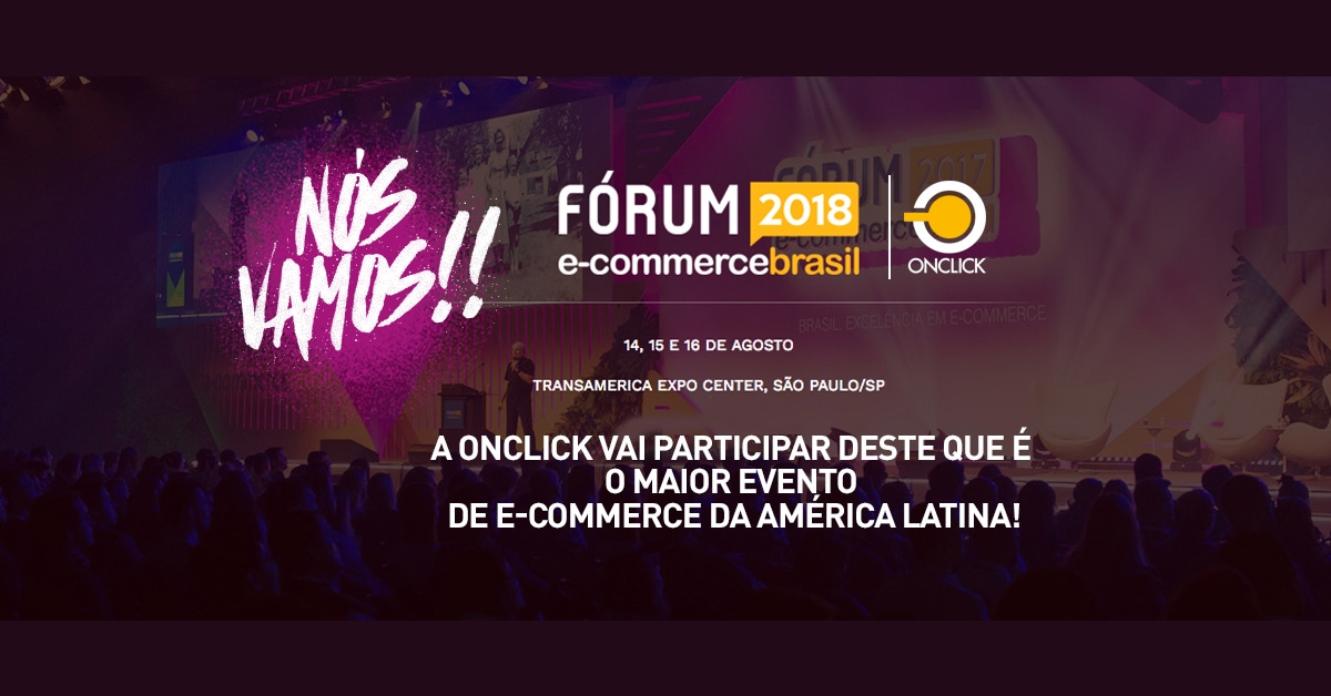Estaremos no Fórum E-Commerce Brasil - ONCLICK